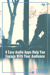 4 Easy Audio Apps Help You Engage with Your Audience