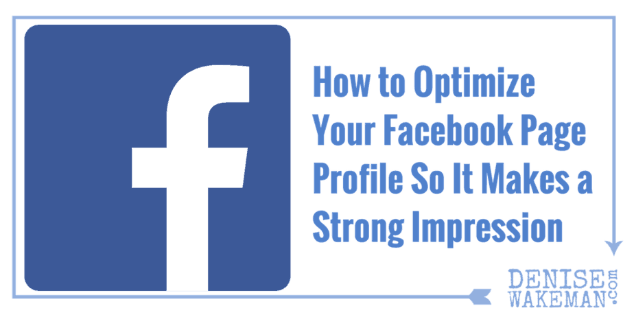 How to Optimize Your Facebook Page Profile So It Makes a Strong ...