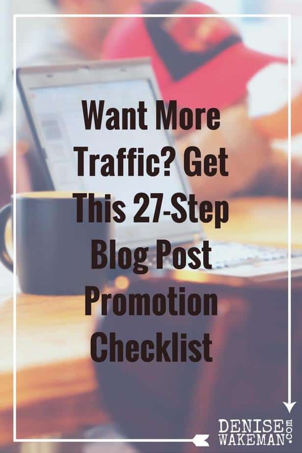 Want More Traffic? 27 Steps to Promote Your Blog Posts [Checklist]